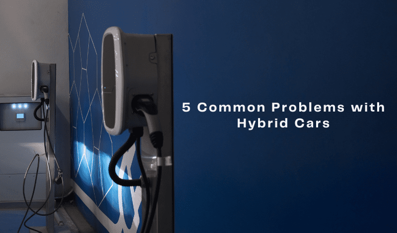 5 Common Problems with Hybrid Cars: Solutions & Tips